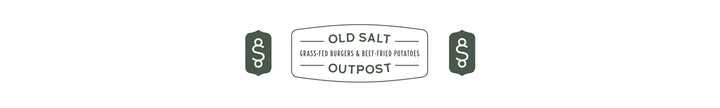 Old Salt Outpost Restaurant l Grass-Fed Burgers & Beef-Fried Potatoes l ...